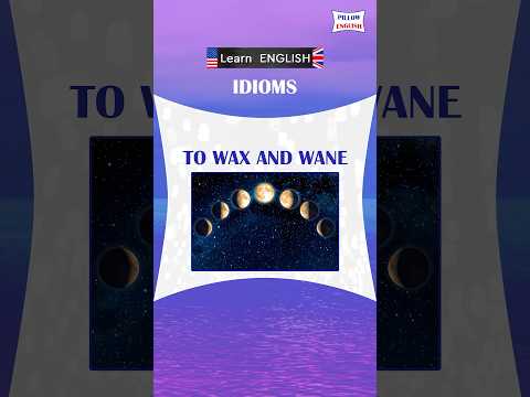 To wax and wane | Learn English Idiom #vocabulary #idioms #learnenglish
