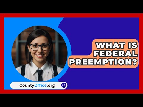 What Is Federal Preemption? - CountyOffice.org