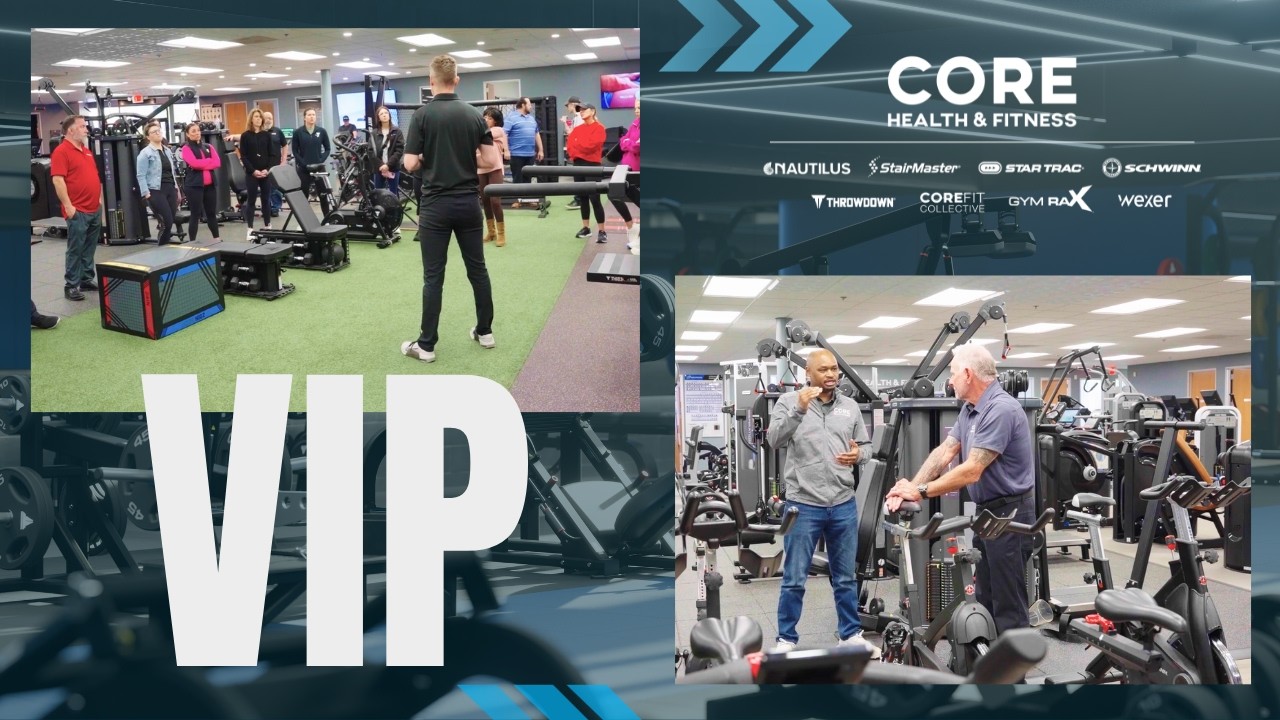 Core Health & Fitness VIP Visit