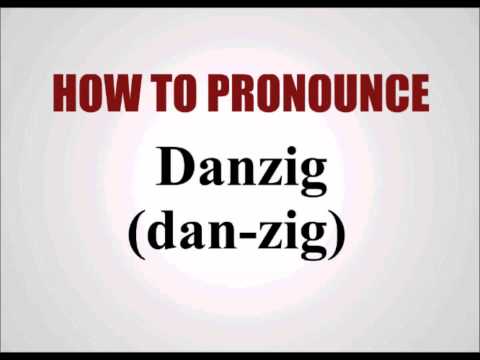How To Pronounce Danzig