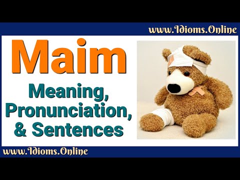 Maim Meaning and Pronunciation | Advanced English Vocabulary