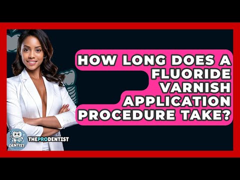 How Long Does A Fluoride Varnish Application Procedure Take? - The Pro Dentist