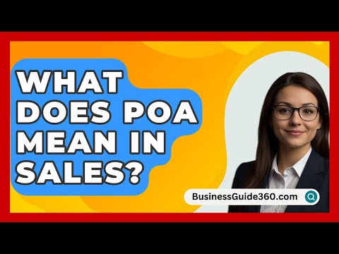 What Does POA Mean In Sales? - BusinessGuide360.com