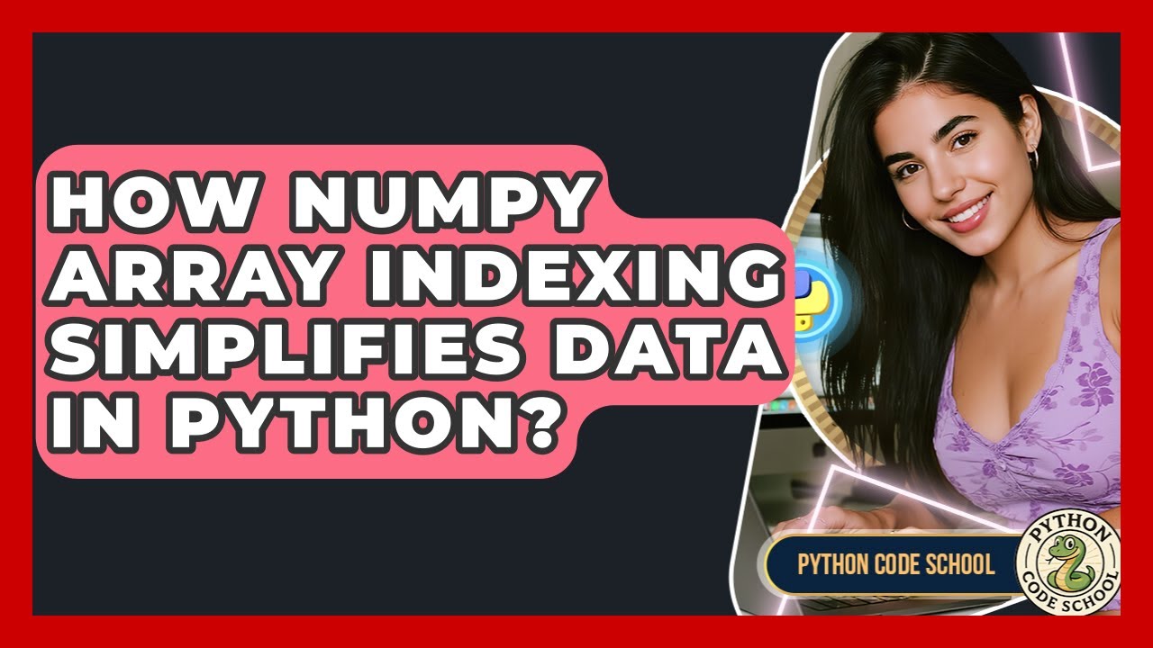 How NumPy Array Indexing Simplifies Data In Python? - Python Code School