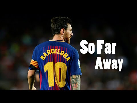 Lionel Messi - So Far Away - Skills & Goals 2018 /HD