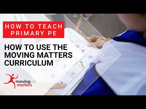 How to Teach Primary School PE- Using Moving Matters Curriculum