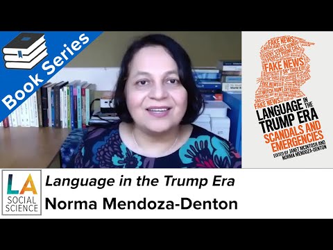Language In The Trump Era - w author Norma Mendoza-Denton