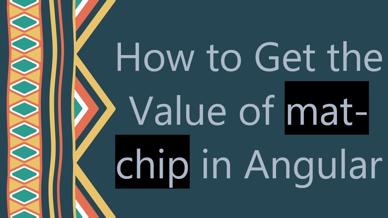 How to Get the Value of mat-chip in Angular
