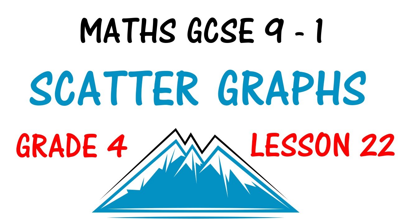 SCATTER GRAPHS | Lesson 22 | Maths GCSE Grade 4 Revision | Higher & Foundation |