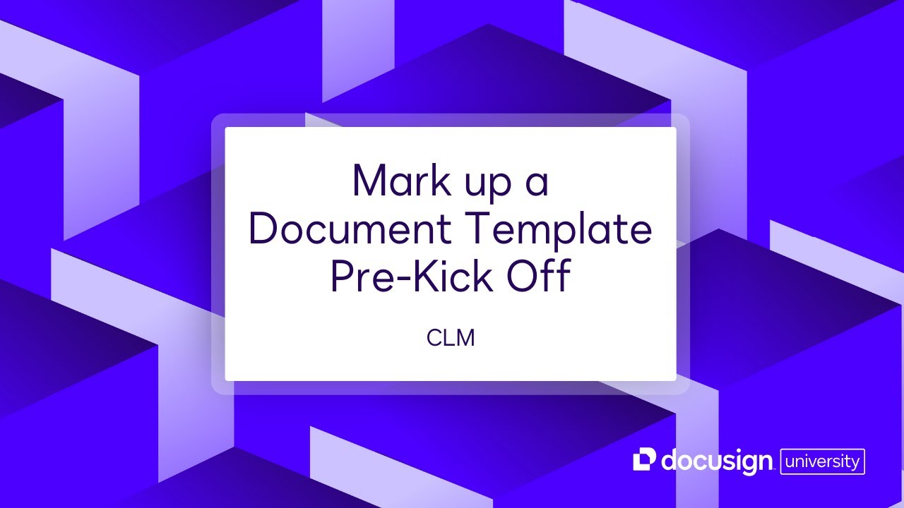 Docusign CLM: Mark up a Document Template Pre-Kick Off