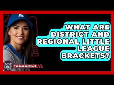 What Are District And Regional Little League Brackets? - The Baseball Xpert