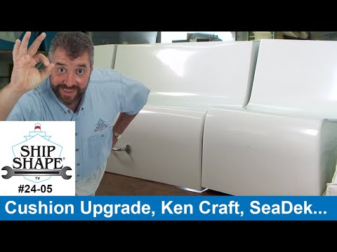 Ship Shape TV #24-05 (FULL EPISODE) Cushion Upgrade, Ken Craft, SeaDek and more...