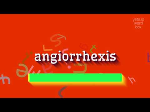How to say "angiorrhexis"! (High Quality Voices)