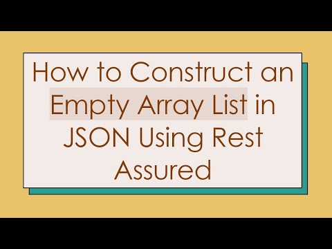 How to Construct an Empty Array List in JSON Using Rest Assured