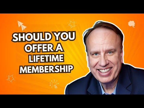 Should You Offer A Lifetime Membership