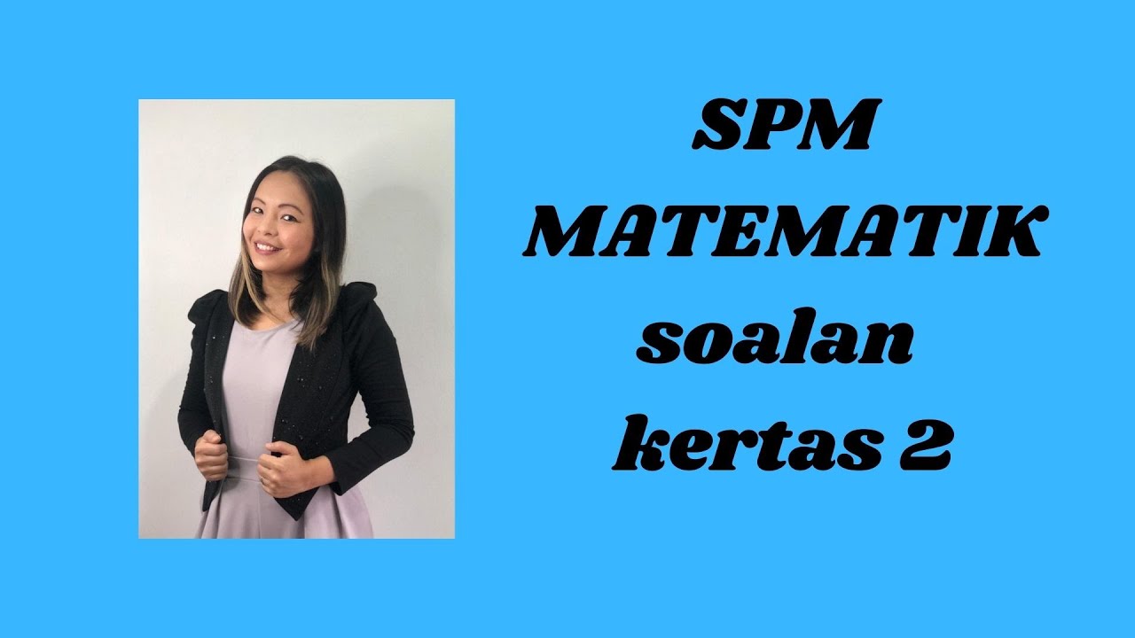 SPM MATEMATIK SOALAN KERTAS 2 (PAPER 2) - TRIAL SPM