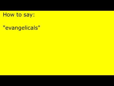 How to pronounce evangelicals