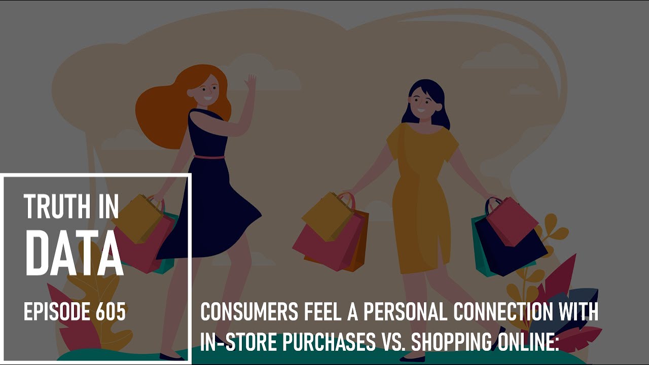 Consumers Feel a Personal Connection with In-Store Purchases vs. Shopping Online: