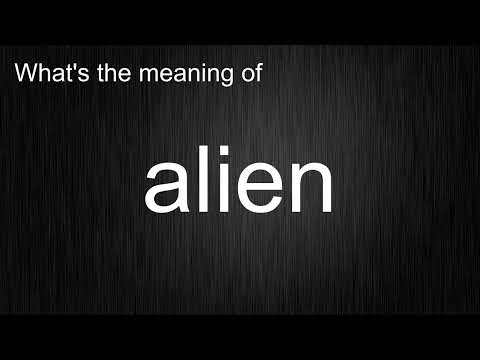 What's the meaning of "alien", How to pronounce?