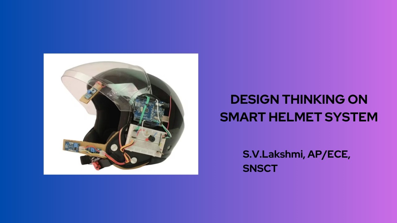 DESIGN THINKING ON SMART HELMET | EMBEDDED SYSTEM AND IoT | SNS INSTITUTIONS