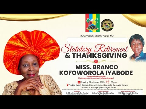 STATUTORY RETIREMENT AND PENDOWN THANKSGIVING OF HER EXCELLENCY - MISS BRANCO KOFOWOROLA IYABODE