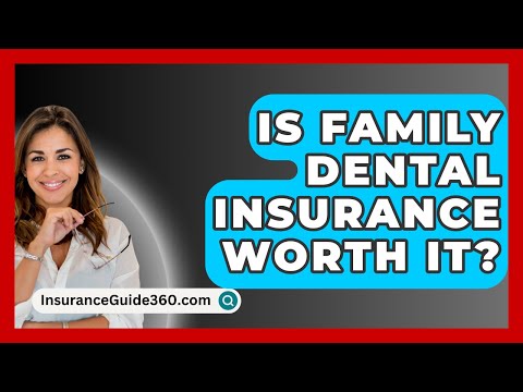 Is Family Dental Insurance Worth It? - InsuranceGuide360.com