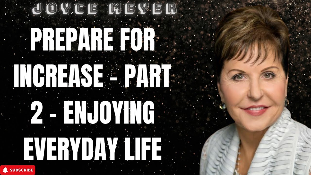 The Mediator - Prepare for Increase - Part 2 - Enjoying Everyday Life - Joyce Meyer 2024
