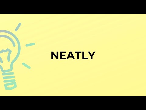 What is the meaning of the word NEATLY?