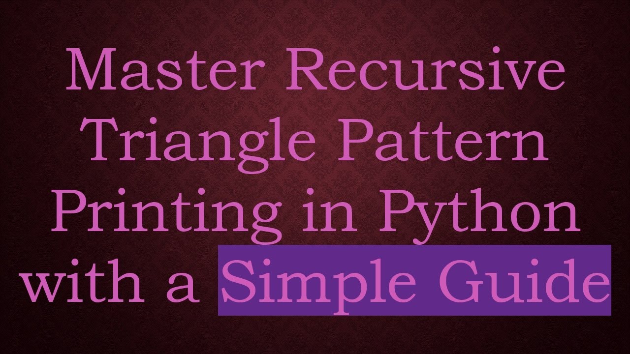 Master Recursive Triangle Pattern Printing in Python with a Simple Guide