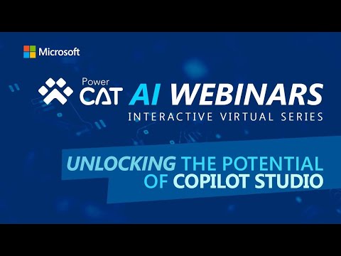 Unlock the Potential of Copilot Studio - Power CAT AI Webinar