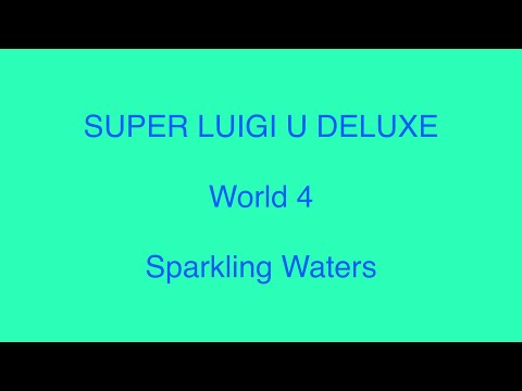 6/8/2024: SUPER LUIGI U DELUXE - World 4 - Sparkling Waters!