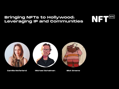 Bringing NFTs to Hollywood: Leveraging IP and Communities - Panel at NFT.NYC 2022