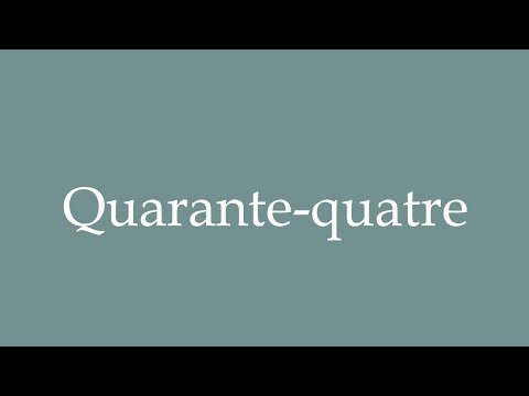 How to Pronounce ''Quarante-quatre'' (Forty-four) Correctly in French