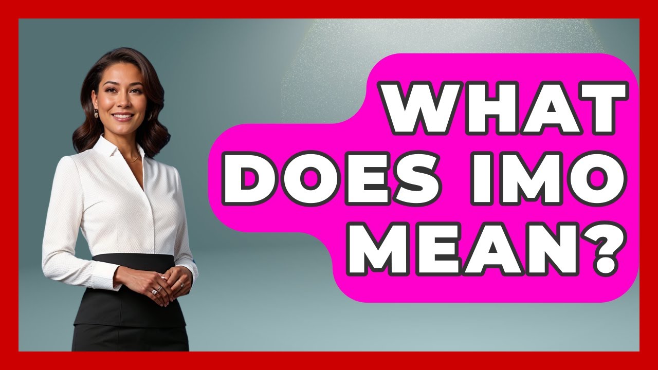 What Does IMO Mean? - The Sociology Workshop