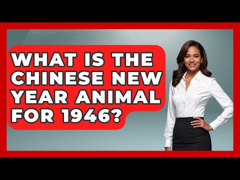 What Is The Chinese New Year Animal For 1946? - China Cultural Expedition