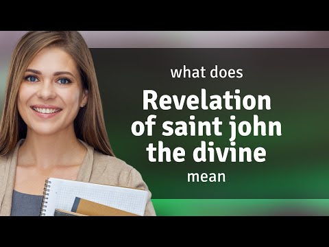 Revelation of saint john the divine — definition of REVELATION OF SAINT JOHN THE DIVINE