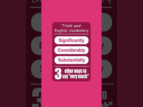 English vocab: 3 other ways to say “very much” | significantly - considerably - substantially