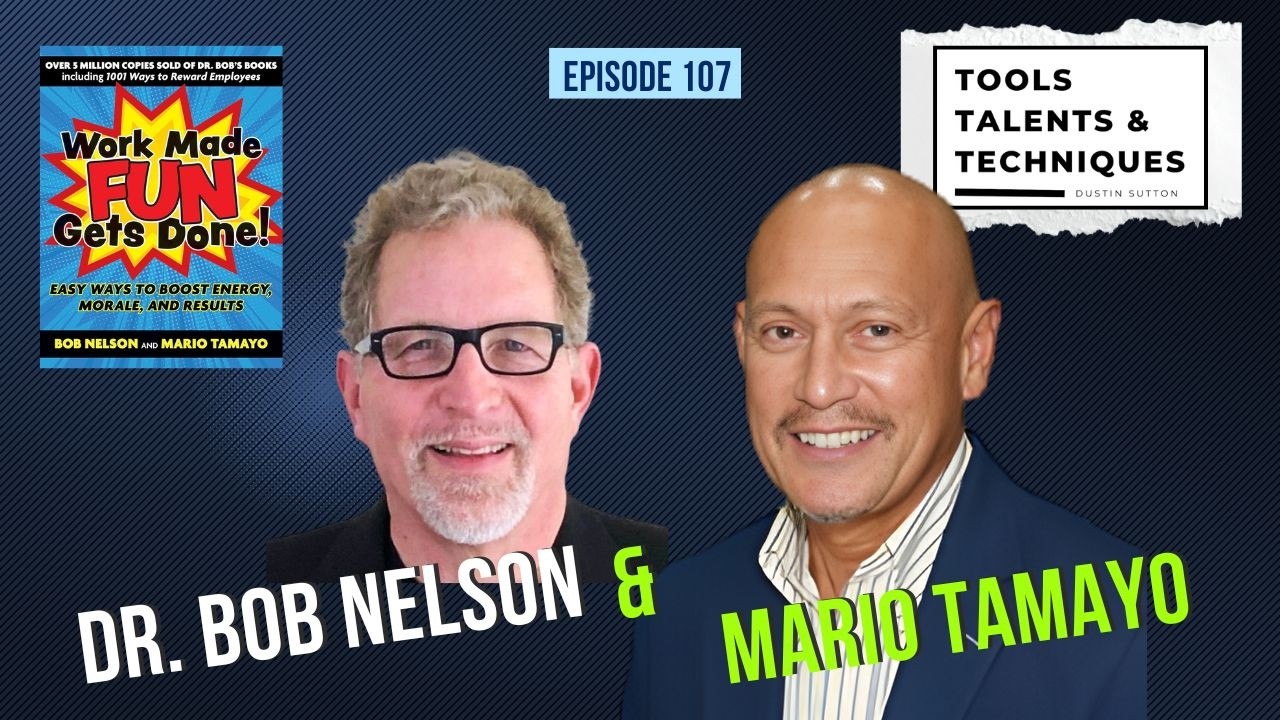 Unlocking Employee Potential: The Power of Recognition with Dr Bob Nelson & Mario Tamayo (Ep. 107)