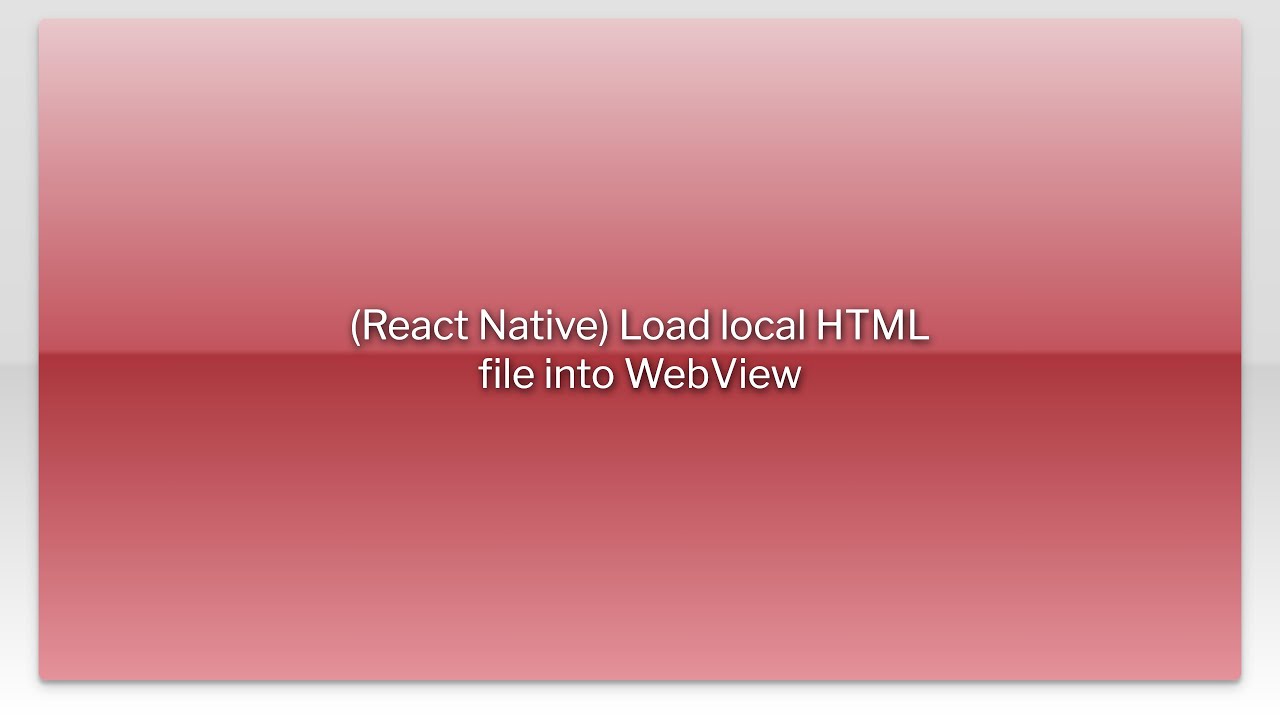(React Native) Load local HTML file into WebView