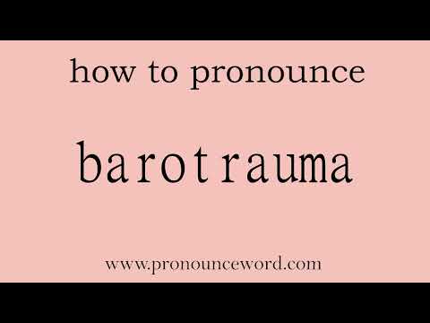 barotrauma: How to pronounce barotrauma in english (correct!).Start with B. Learn from me.