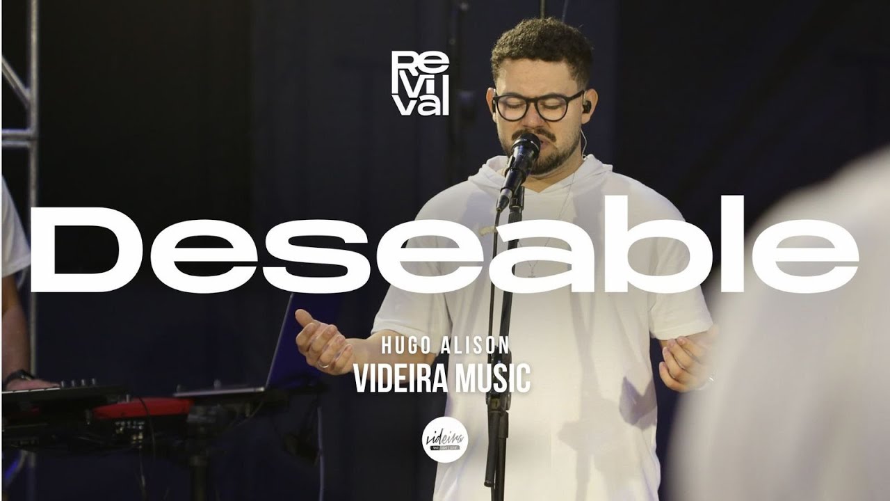 Deseable  I Ao vivo I REVIVAL I Hugo Arlison e Videira Music