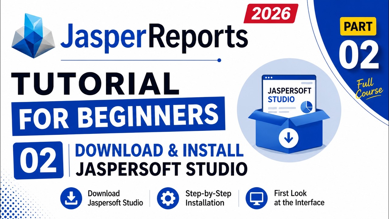 JasperReports Tutorial for Beginners 2026 | Download & Install Jaspersoft Studio (Full Course)