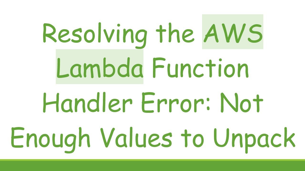 Resolving the AWS Lambda Function Handler Error: Not Enough Values to Unpack