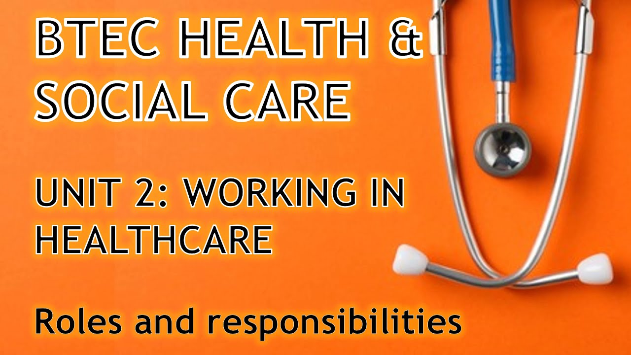 ⏱ BTEC Health & Social Care: Unit 2 - working in care recap - Roles and responsibilities (A1 / A2)