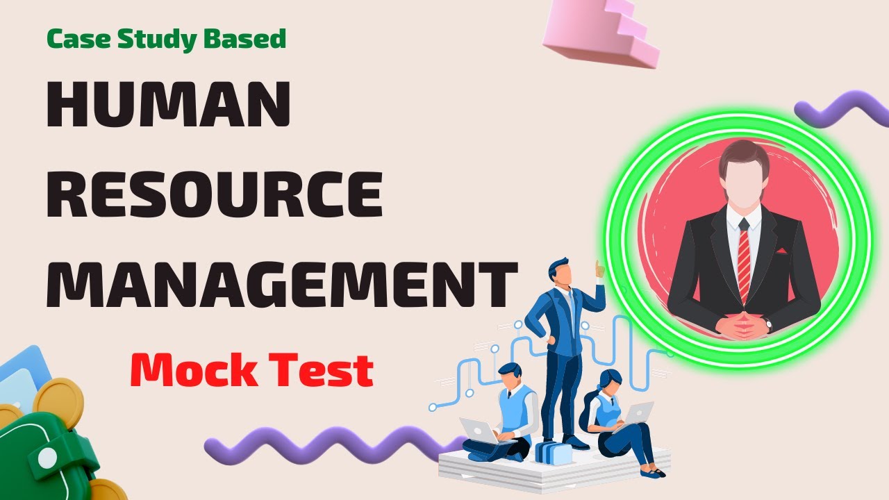Human Resource Management Mock Test by K G Khullar  - Case Study based