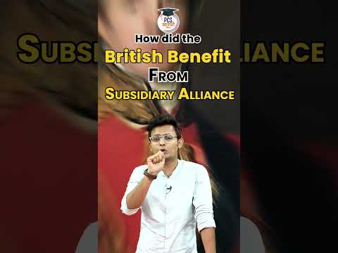 How did the British Benefit from Subsidiary Alliance? | UPPSC | BPSC | MPPSC | PCS Sarathi