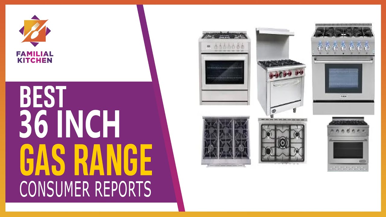 Consumer Reports: Best 36 inch Gas Range