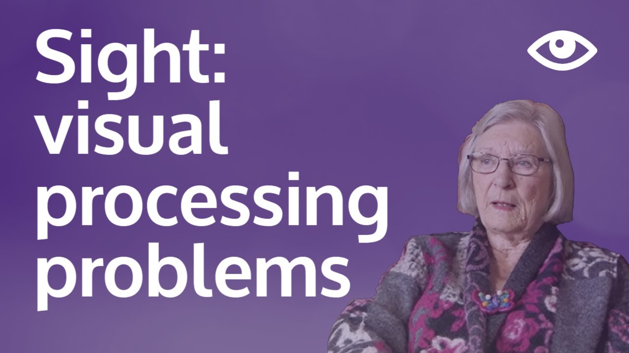 Sight: visual processing problems