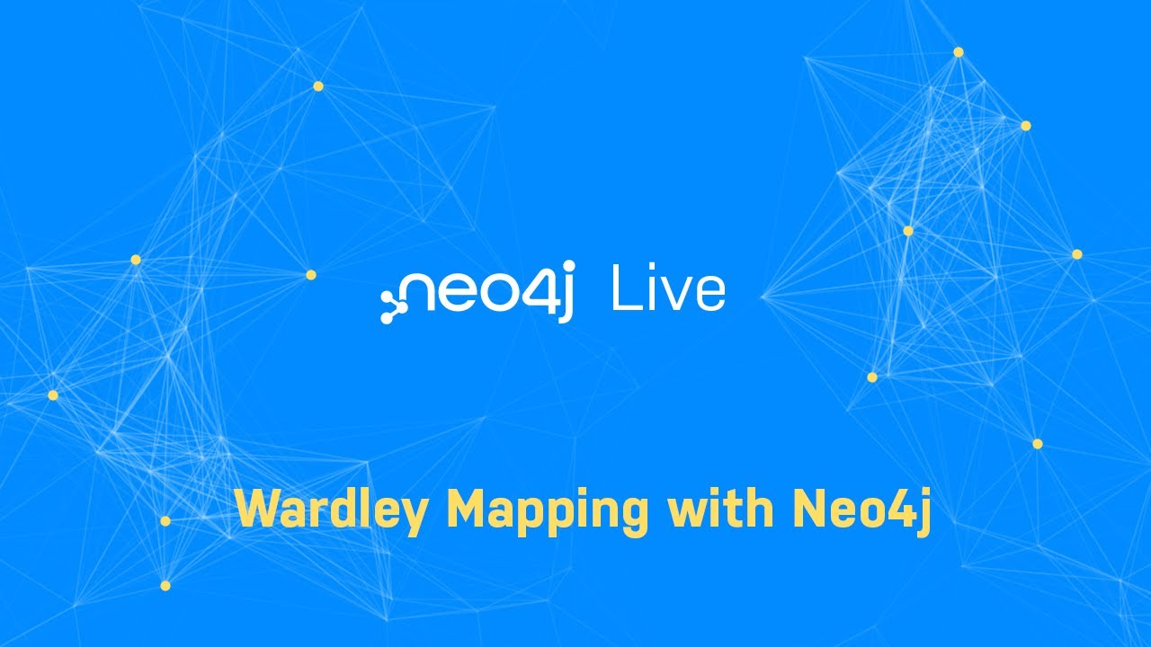 Video: Neo4j Live: Wardley Mapping with Neo4j - Graph Database & Analytics