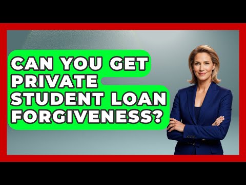 Can You Get Private Student Loan Forgiveness? - Ask Your Bank Teller